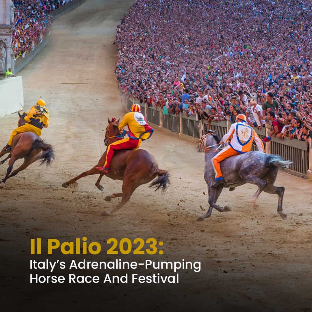 Il Palio 2023: Italy’s Adrenaline-Pumping Horse Race And Festival - The ...